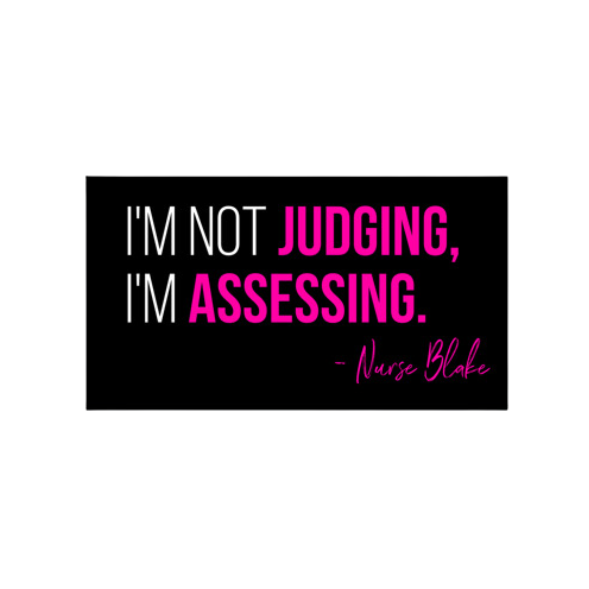 I'm Not Judging Sticker – Nurse Blake LLC